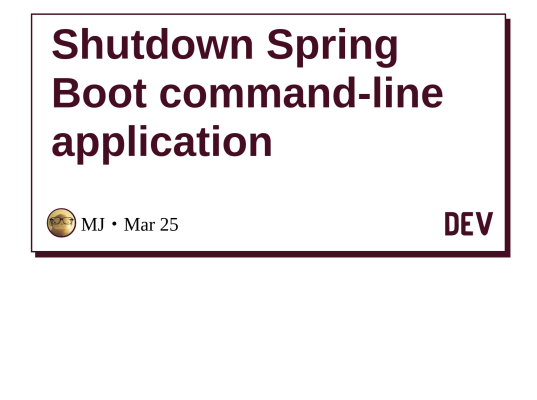 Shutdown Spring Boot command-line application - DEV Community Shutdown Spring Boot command-line application - DEV Community